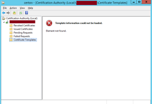 Certificate Authority error “Template information could not be loaded” – It`s simple when you ...